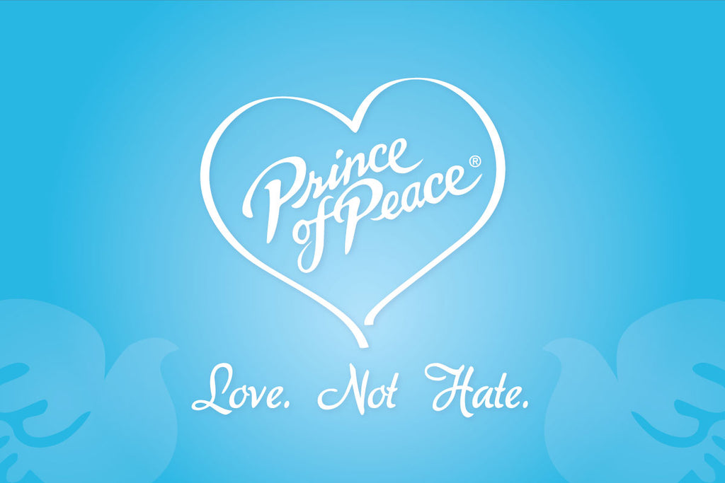 Love! Not Hate. – Prince of Peace Ent Inc
